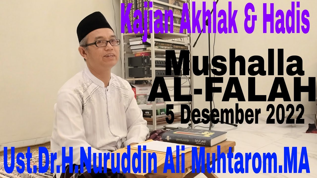Kajian Akhlak & Hadis oleh Ustadz Dr.H.Nuruddin,MA di Mushalla Al-Falah ...