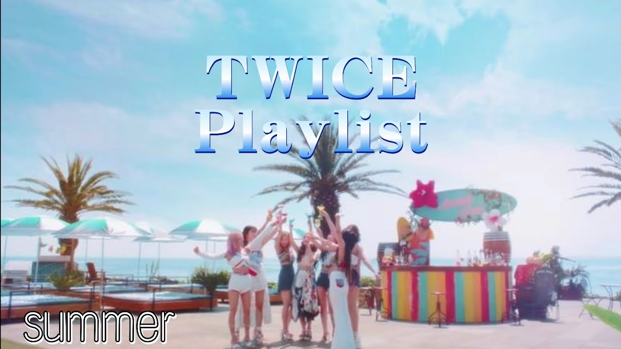 【Playlist】TWICE Summer Songs - YouTube