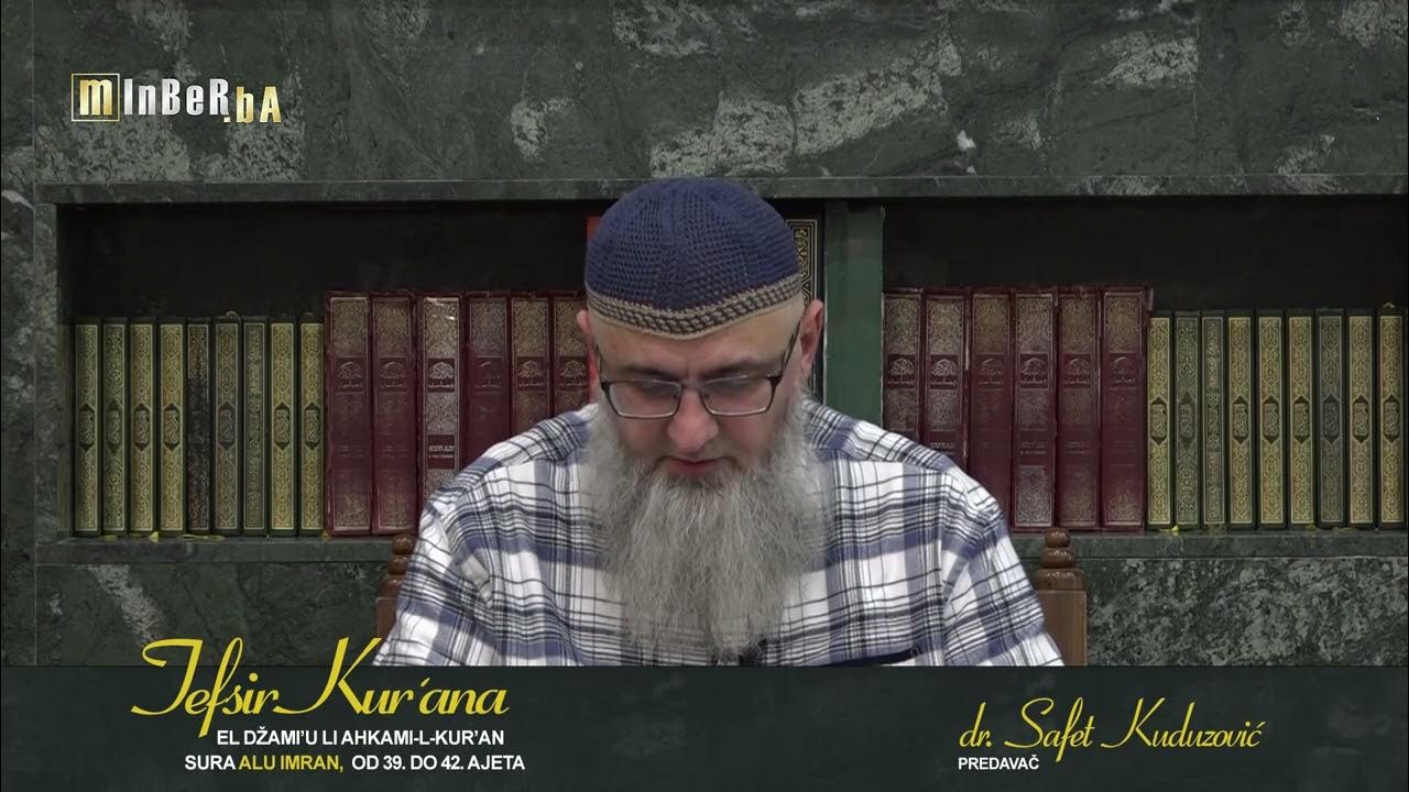 219.dio - Tefsir Kur'ana - Sura Alu Imran, od 39. do 42. ajeta - dr. Safet Kuduzović - YouTube