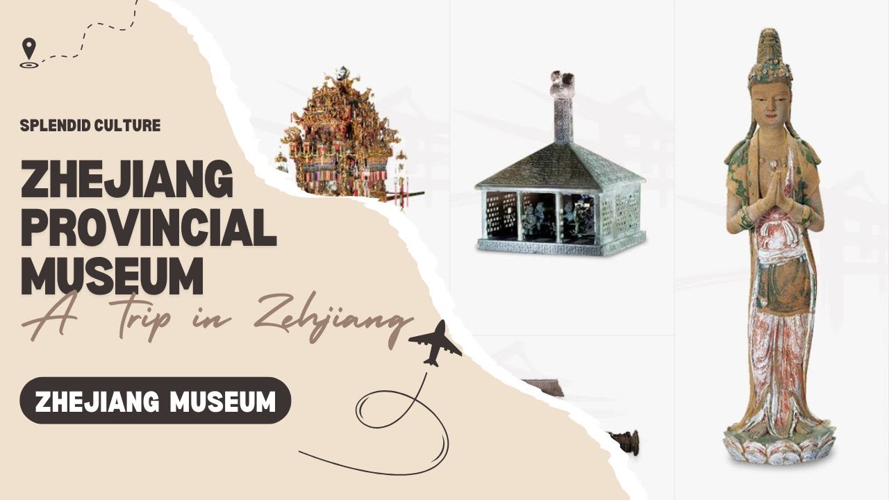 Splendid Culture: Zhejiang Provincial Museum | Zhejiang Museum - YouTube