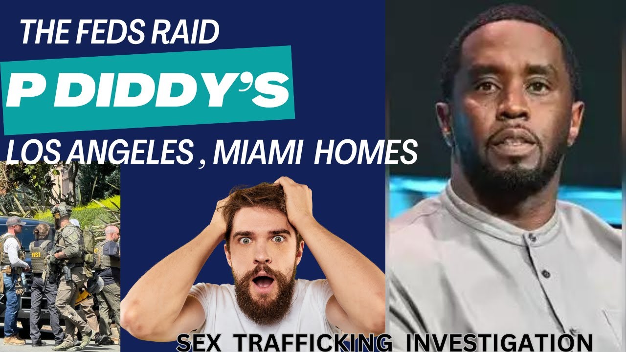 SEAN "P Diddy" COMBS Homes In Los Angeles and Miami Gets Raided By The ...