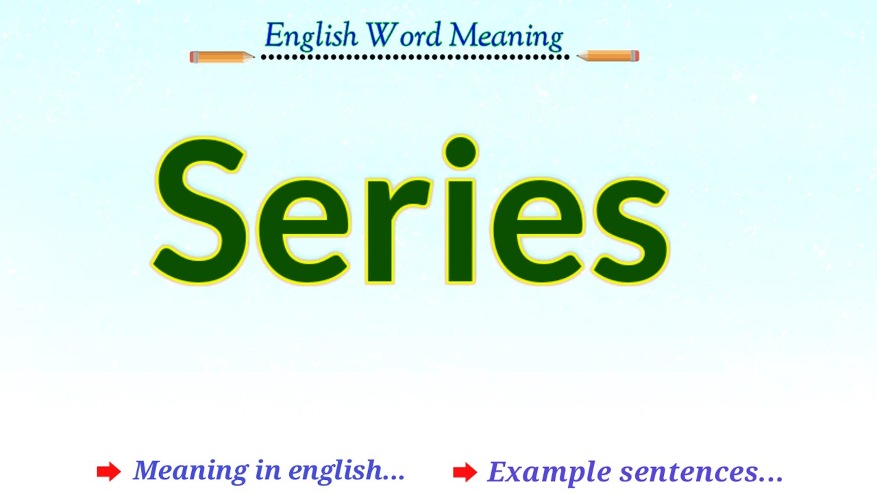 What Is The Meaning Of Series Series Meaning In English YouTube what-is-the-meaning-of-series-series-meaning-in-english-youtube