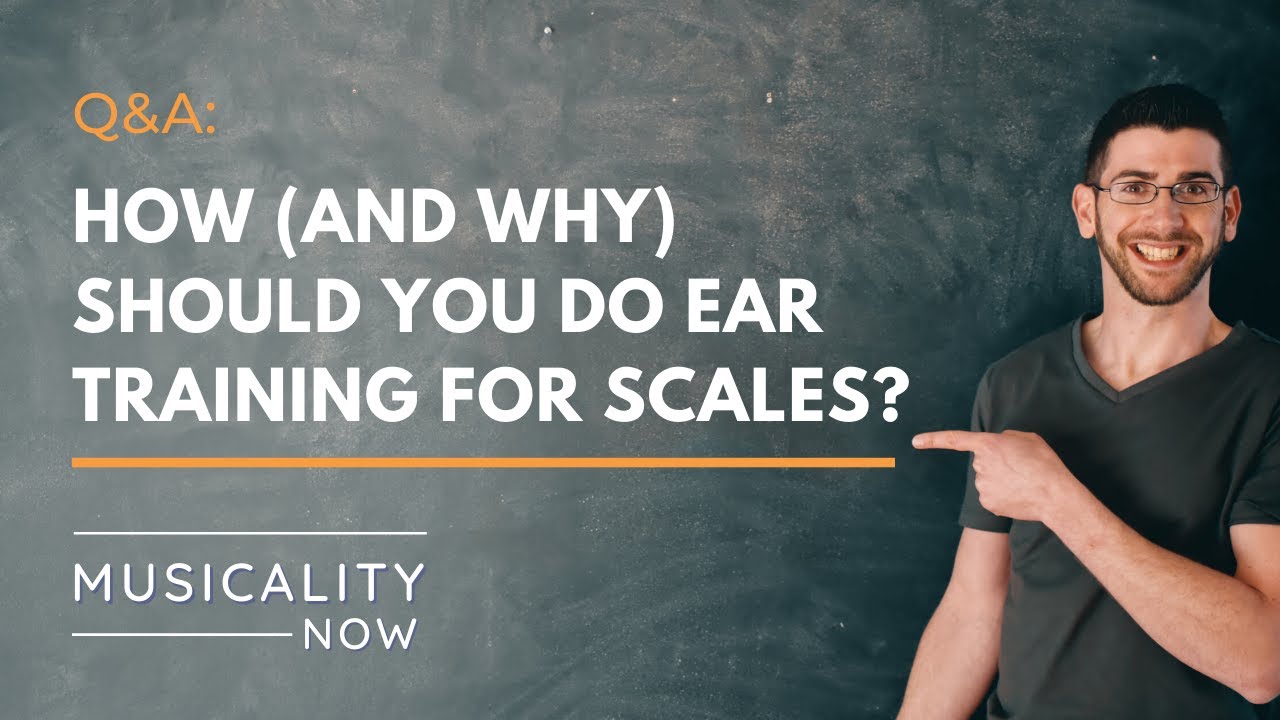 Q&A How and why should you do ear training for scales - YouTube
