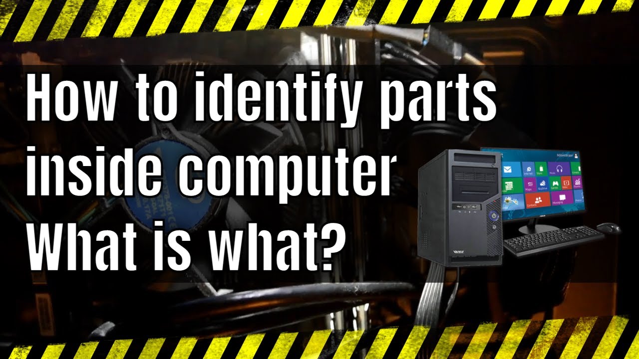 How To Identify All The Components Inside Your Computer - What Is What ...