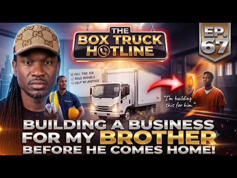 He Wants To Build a Box Truck Business For His Incarcerated Brother | The Box Truck Hotline Ep. 67