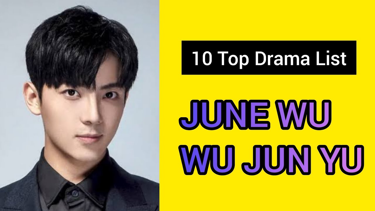 10 TOP DRAMA LIST JUNE WU - YouTube