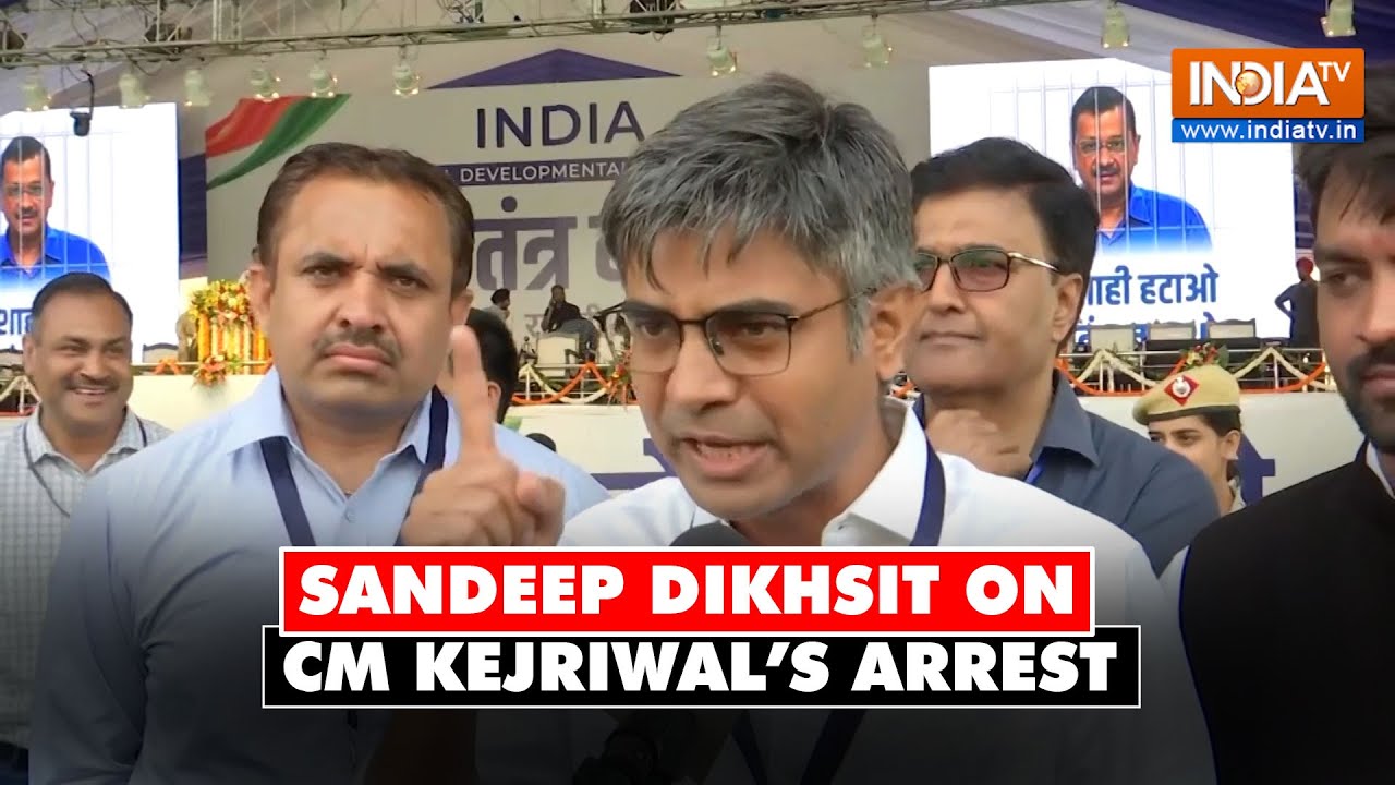 AAP’s Sandeep Dikhsit on CM Kejriwal’s arrest says PM Modi has degraded ...