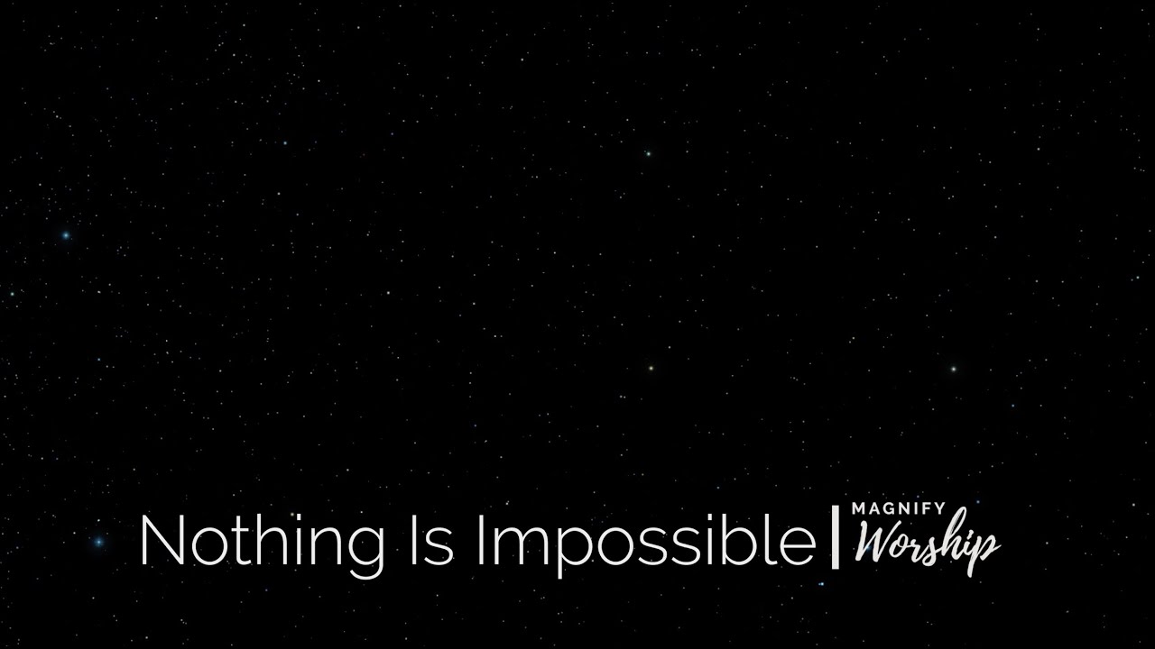 Nothing Is Impossible Lyric Video (Magnify Worship) - YouTube