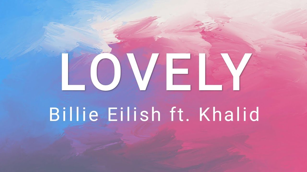 Lovely - Billie Eilish ft. Khalid - YouTube
