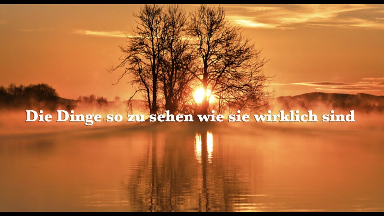Die Dinge so zu sehen wie sie wirklich sind - YouTube