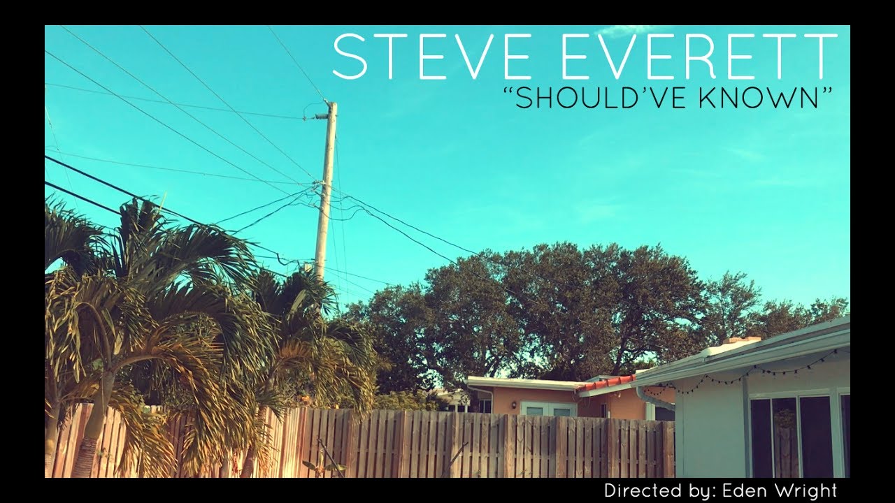 Steve Everett "Should've Known" (Official Music Video) - YouTube