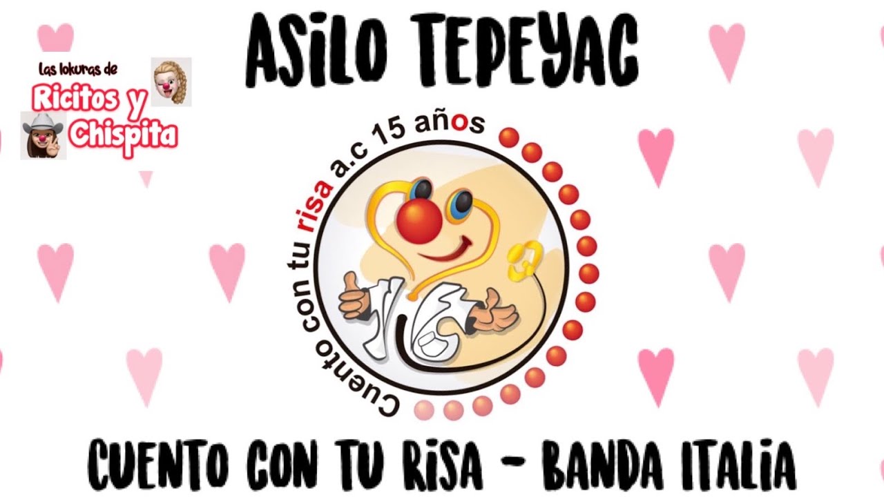 Asilo Tepeyac- Cuento con tu Risa - Banda Italia - YouTube