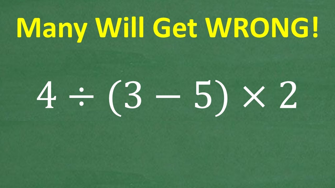 4 divided by (3 minus 5) times 2 =? Many will get this Basic Math problem WRONG! - YouTube