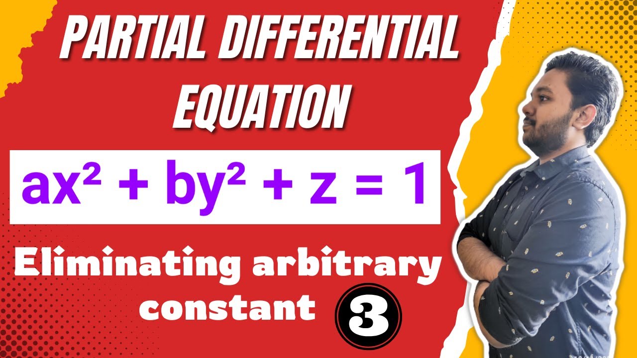 Partial Differential Equations | Eliminating arbitrary constant ...