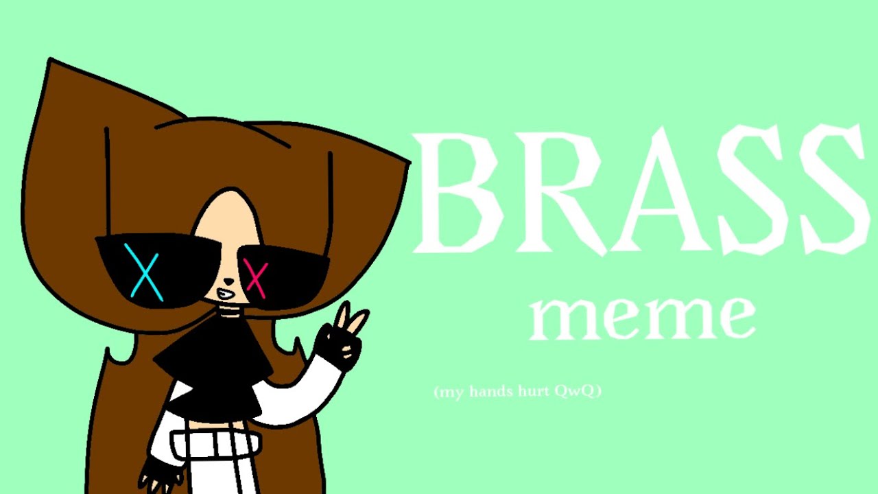 BRASS meme | (+ new intro and outro) - YouTube