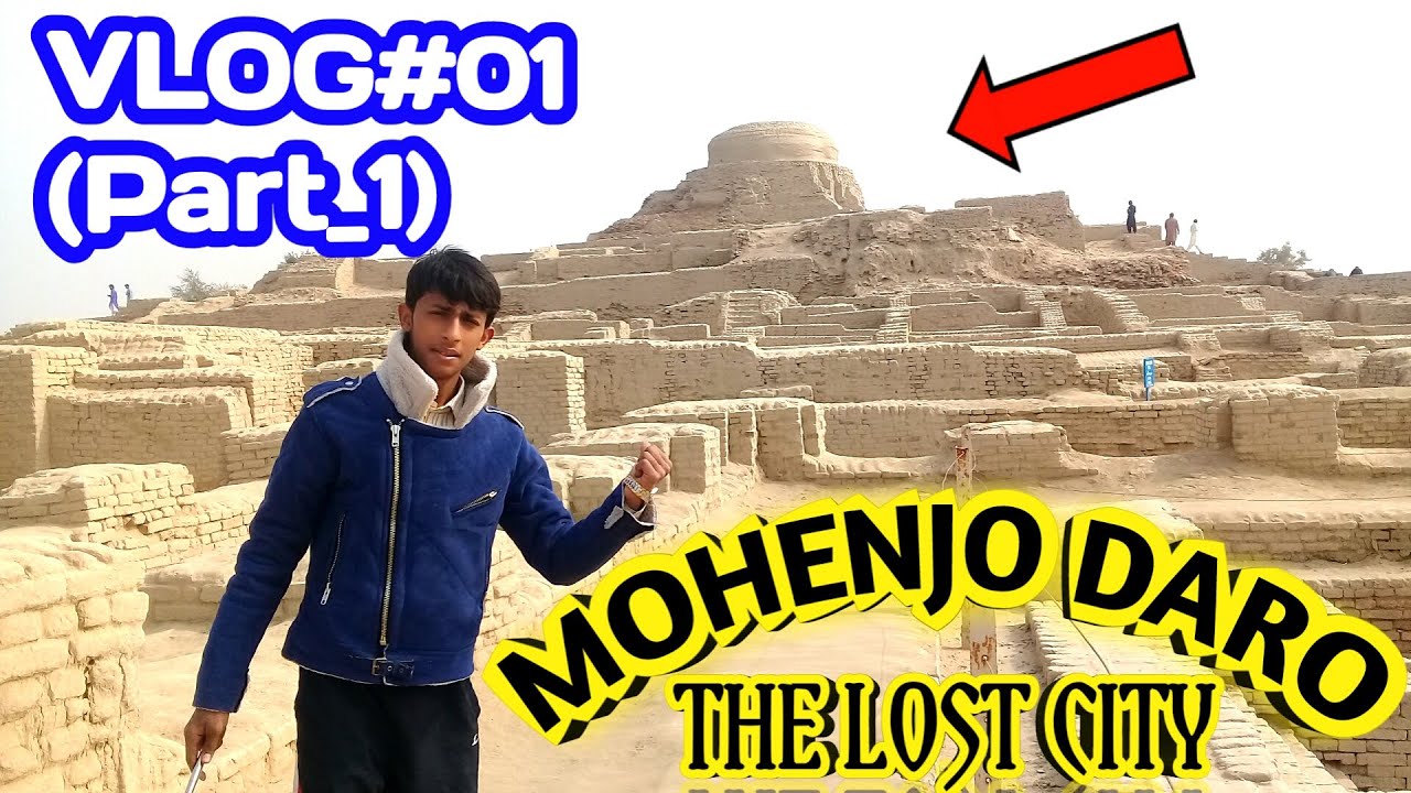MOHENJO DARO ! VLOG#01(Part_1) || By IRASS QAMAR - YouTube