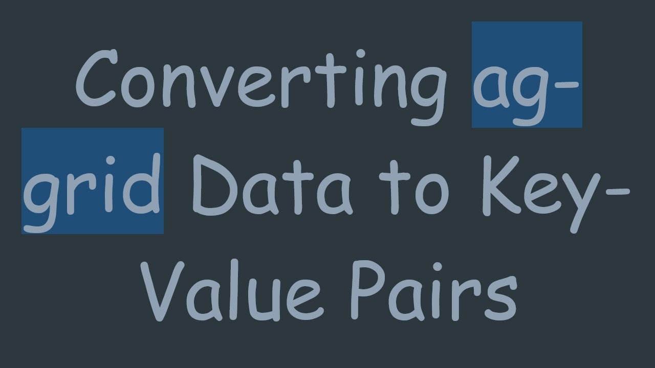 Converting ag-grid Data to Key-Value Pairs - YouTube