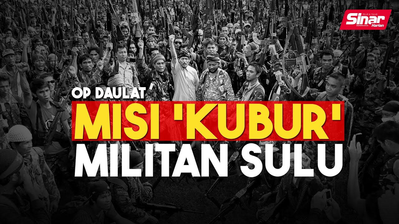 OP DAULAT: MISI 'KUBUR' MILITAN SULU | 10 TAHUN TRAGEDI LAHAD DATU ...