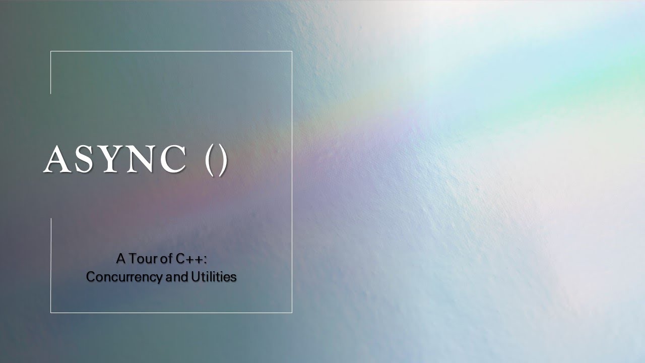 Async () ( A Tour of C++: Concurrency and Utilities ) - YouTube Async () ( A Tour of C++: Concurrency and Utilities ) - YouTube