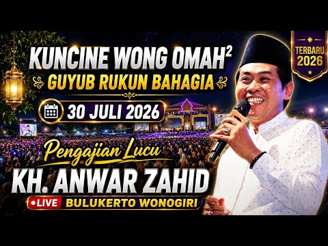 🔴LIVE PENGAJIAN LUCU ABAH ANZA / KH. ANWAR ZAHID TERBARU 30 JULI 2026 || DI BULUKERTO WONOGIRI ¹