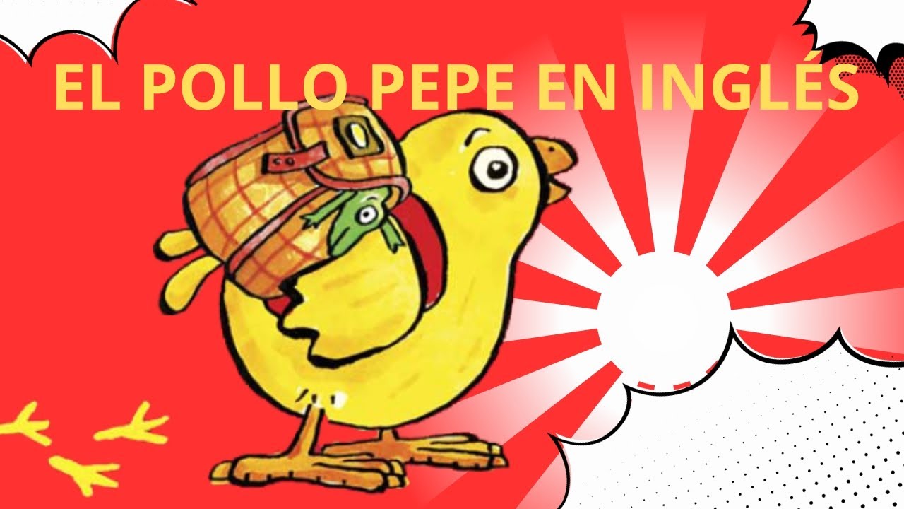 El pollo Pepe en inglés - cuentos infantiles - YouTube