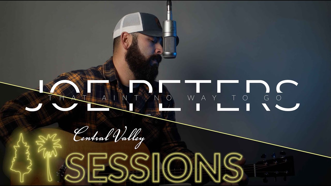 JOE PETERS - AIN'T NO WAY TO GO | CENTRAL VALLEY SESSIONS - YouTube