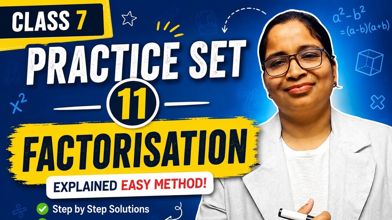 Class 7 Maths | Practice Set 11 | Factorisation Explained Easy Method 🔥 ...