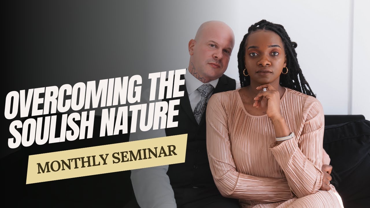 Overcoming The Soulish Nature Monthly Seminar - YouTube