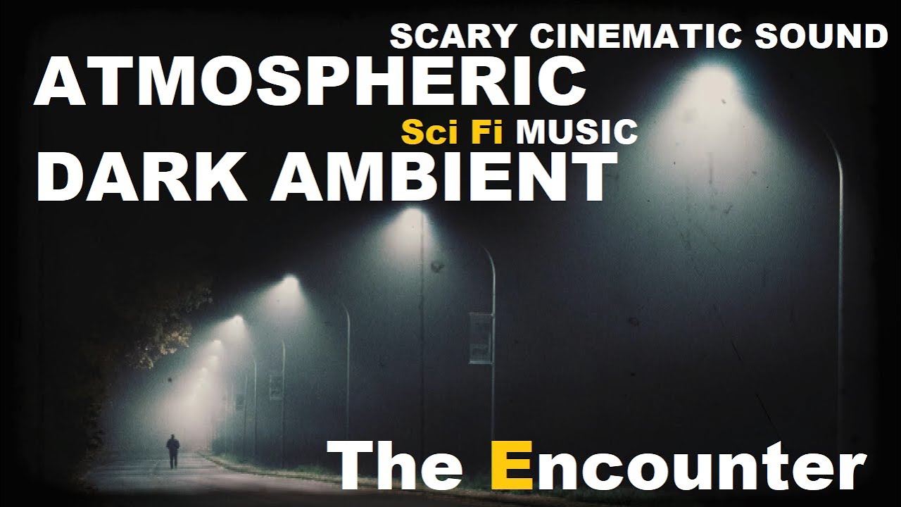 The Encounter - Atmospheric Dark Ambient - Sci Fi Music 60 minutes ...