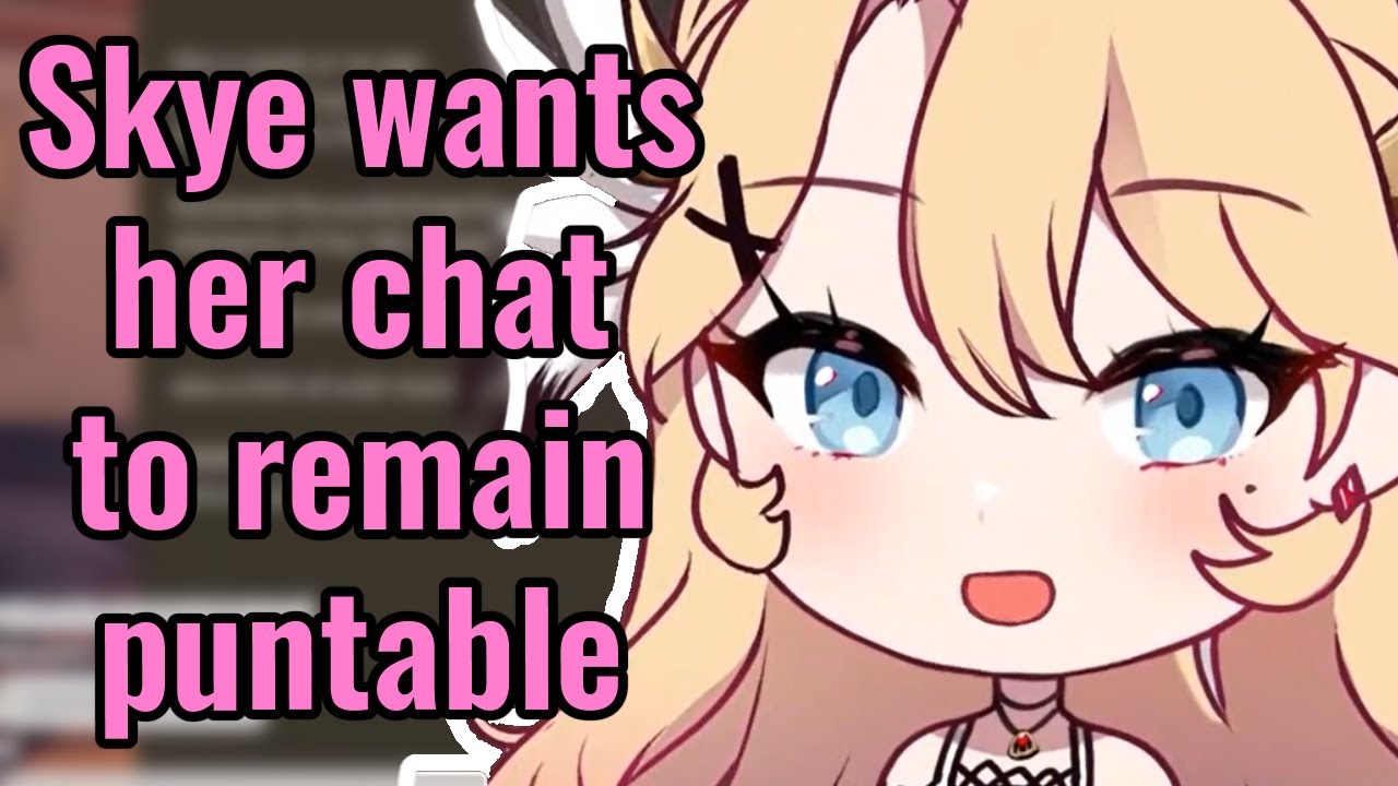 Skye wants her chat to remain her puntable - YouTube