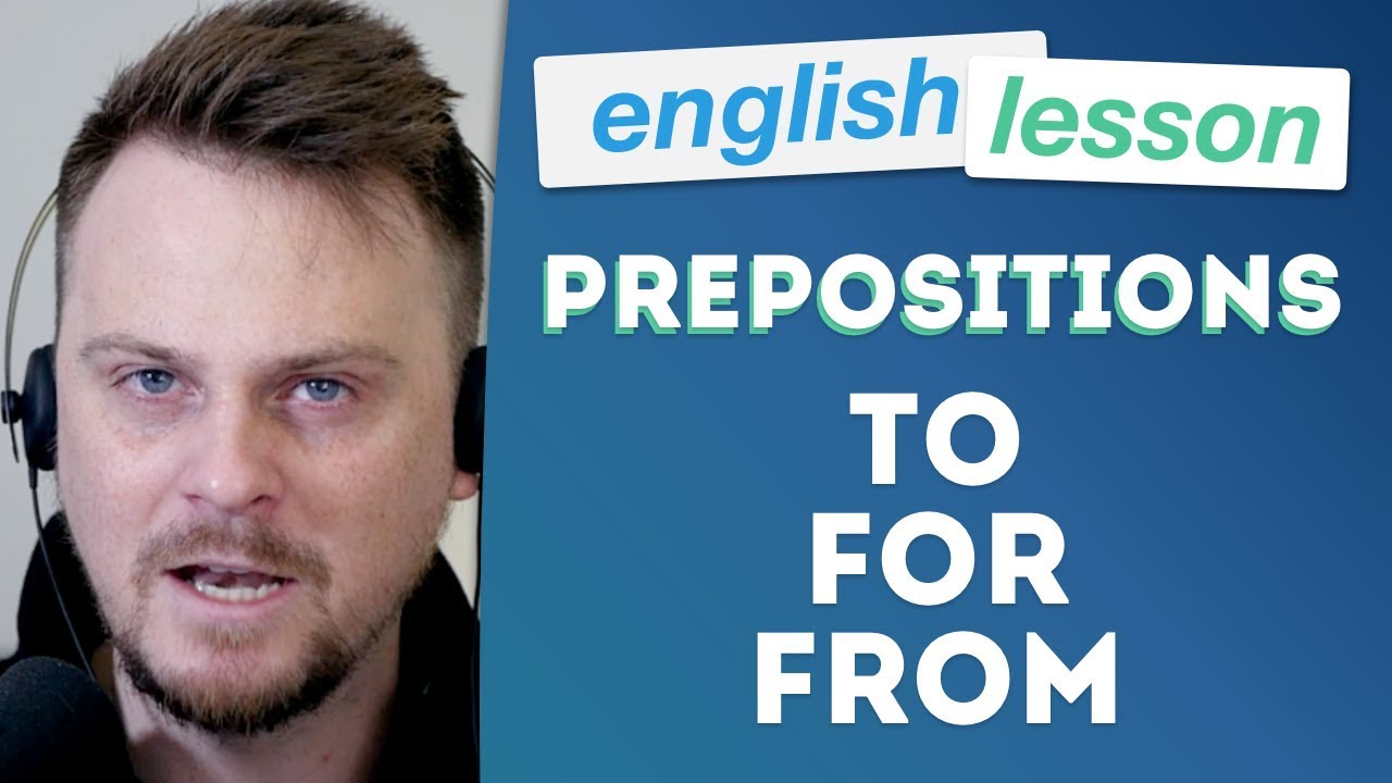 English Prepositions Lesson: TO, FOR, and FROM - YouTube