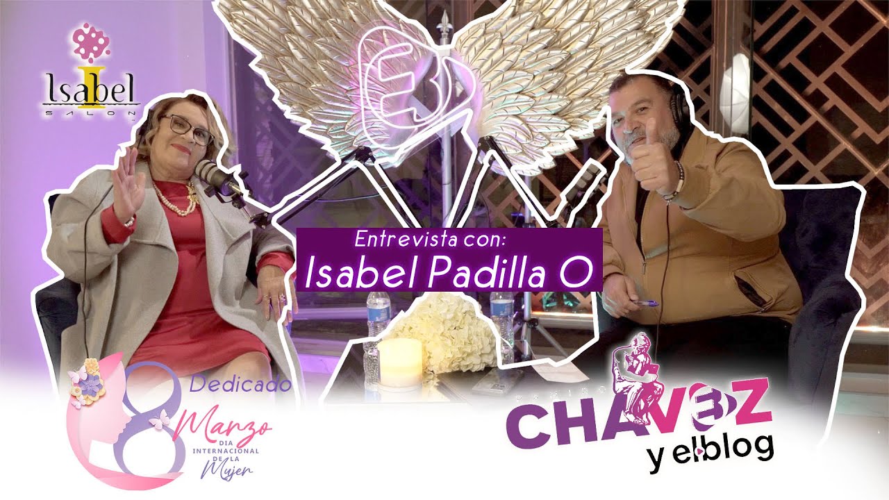Ep. 9 Isabel Padilla O. en Chávez y elBlog - YouTube