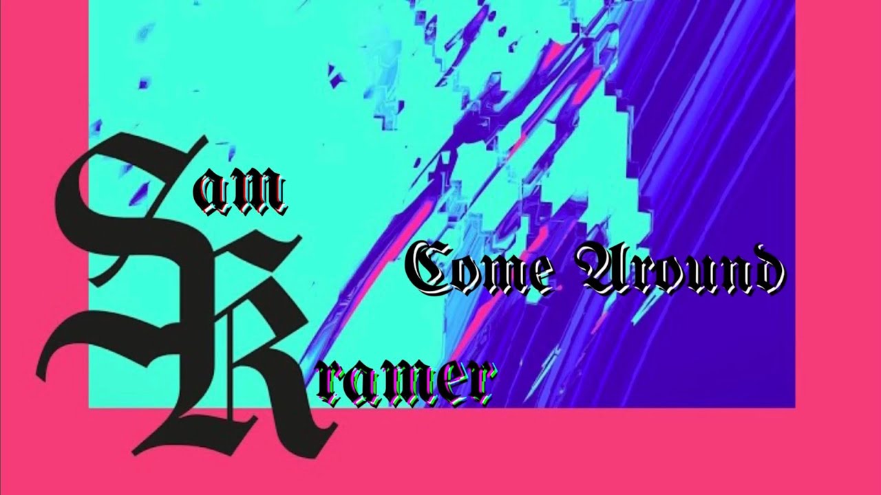 Sam Kramer - Come Around - YouTube