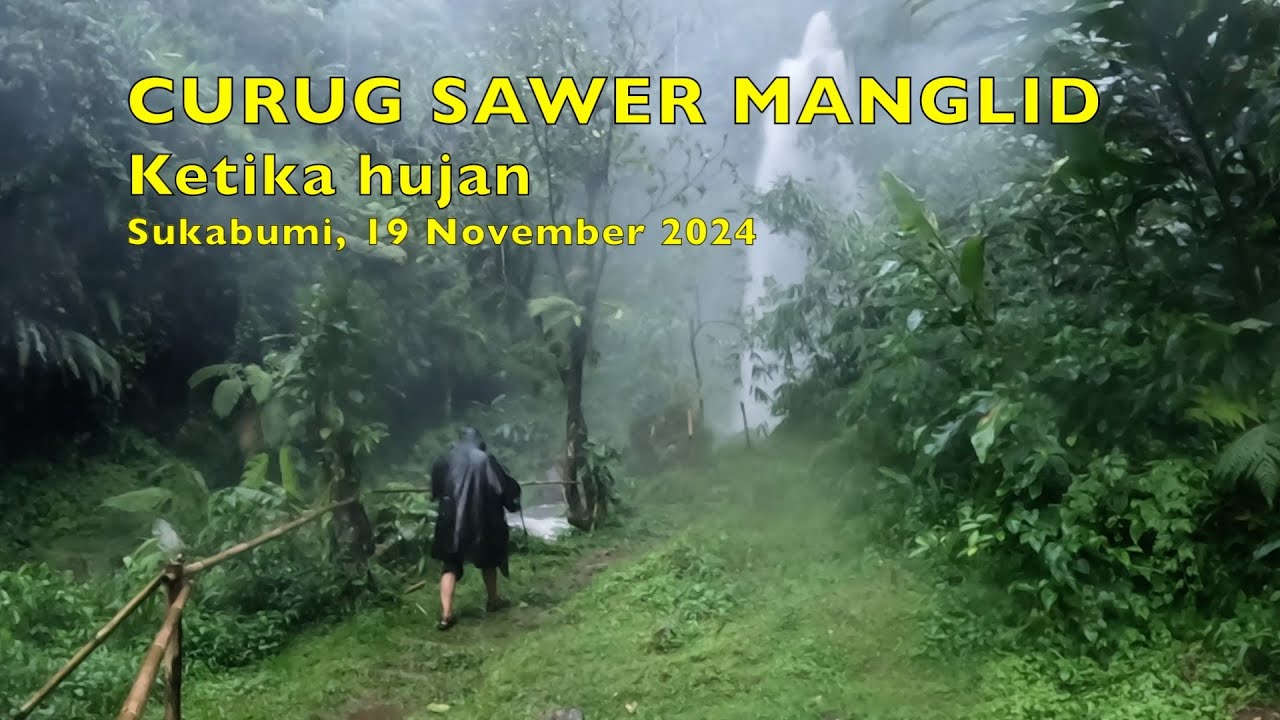 Curug Sawer Manglid Setelah Hujan, Cidahu, Sukabumi, 19 November 2024 ...