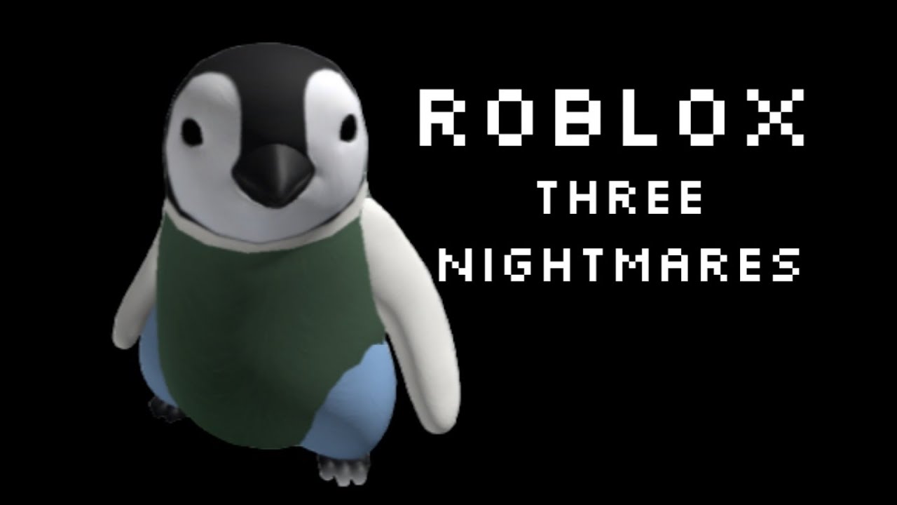 ペンギンロブロックス『Roblox Three Nightmares』 - YouTube