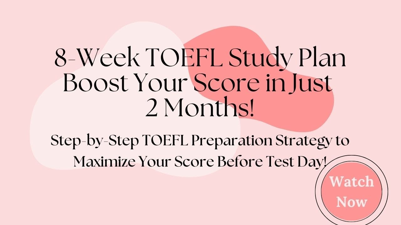 8-Week TOEFL Study Plan: Boost Your Score in Just 2 Months! | Ultimate Guide for Success - YouTube