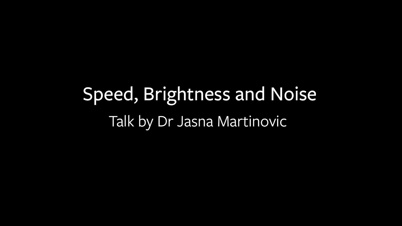 Speed, Brightness and Noise by Dr Jasna Martinovic - YouTube