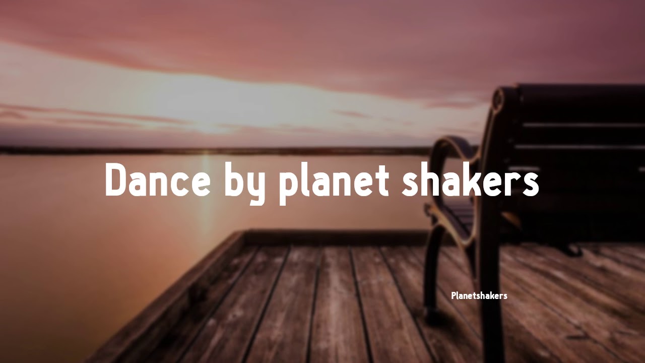Dance by planet shakers (Christian Song, Christian Worship Song ...