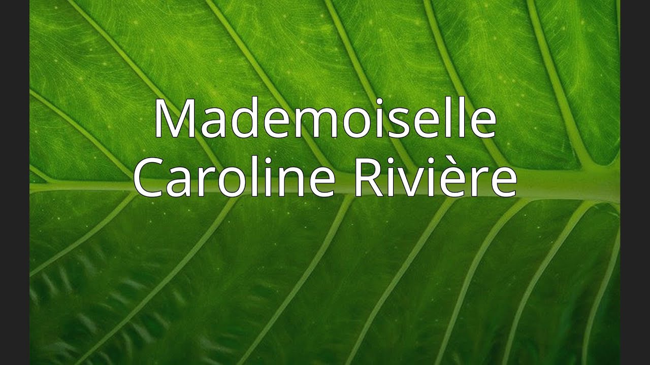 Mademoiselle Caroline Rivière - YouTube