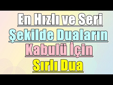 En Hızlı ve Seri Şekilde Duaların Kabulü İçin Sırlı Dua
