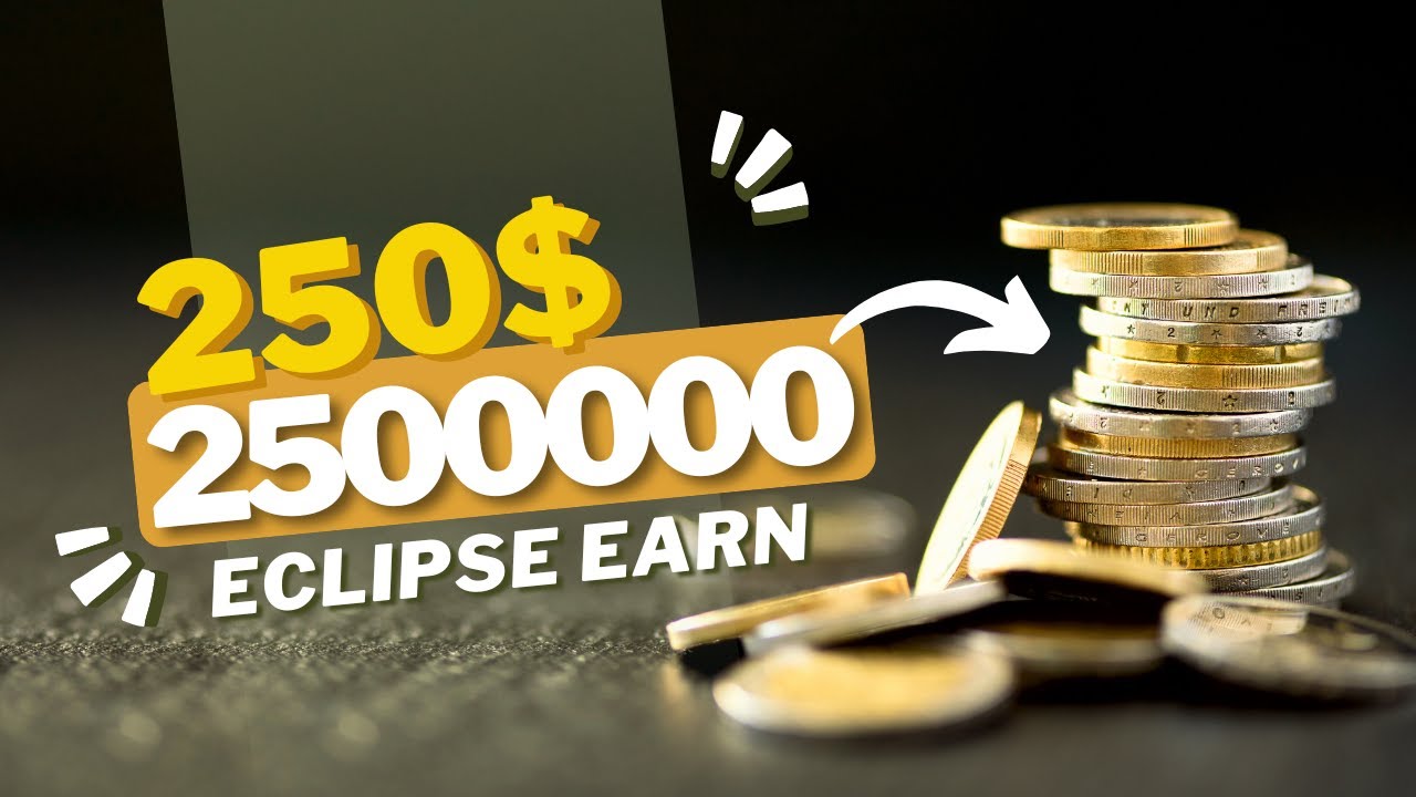 What is Eclipse Earn: How to Turn $250 into Millions! - YouTube