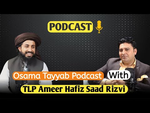 Ameer TLP Hafiz Saad Hussain Rizvi Podcast With Osama Tayyab | Ahmad Writx 786