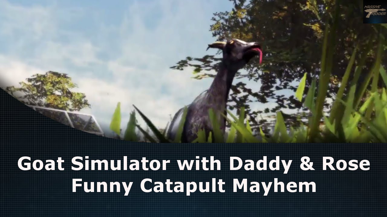 Lets Play Goat Simulator With Daddy & Rose Funny Catapult Mayhem - YouTube