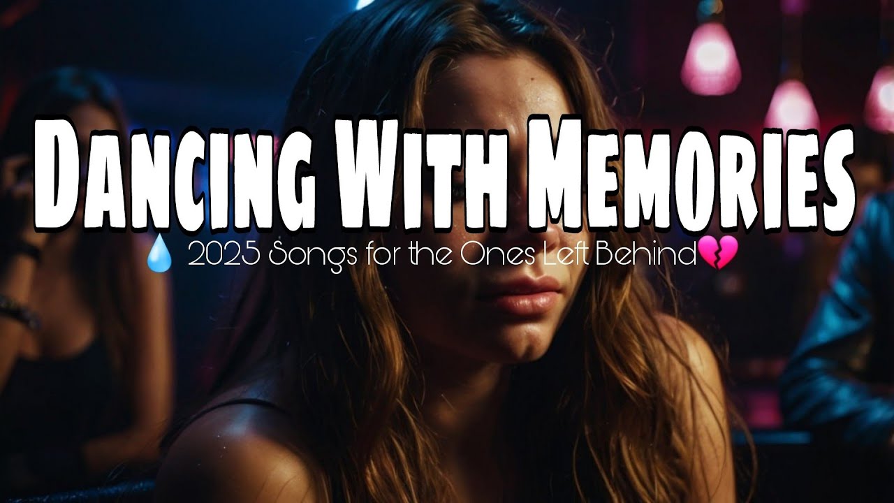 Dancing With Memories 💧 2025 Songs for the Ones Left Behind💔😭 - YouTube