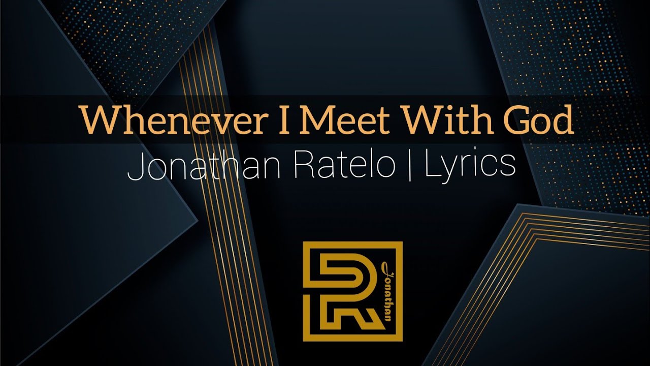 Whenever I Meet With God | Jonathan Ratelo | Worship | Lyrics - YouTube