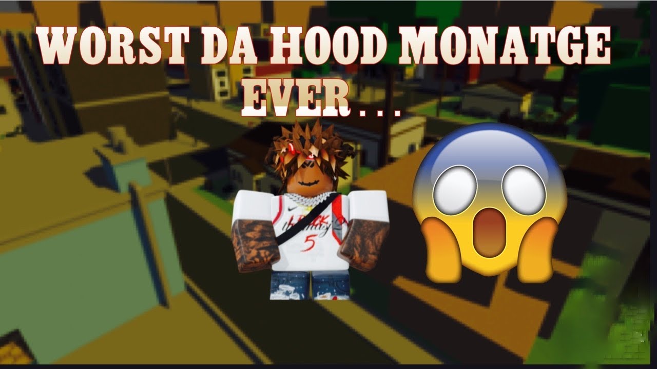 WORST DA HOOD MONTAGE EVER… (roblox) - YouTube