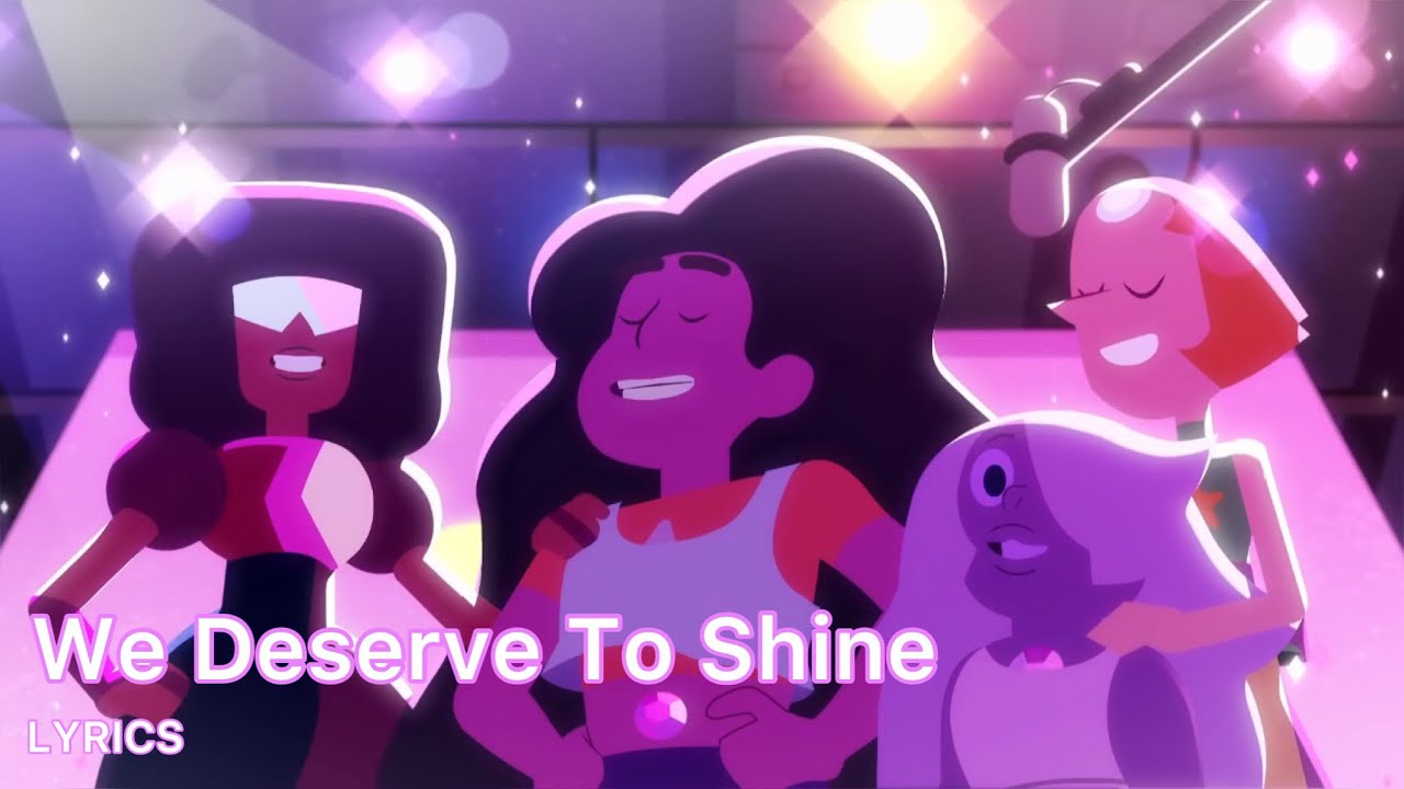 Steven Universe - We Deserve To Shine | Lyrics Video - YouTube