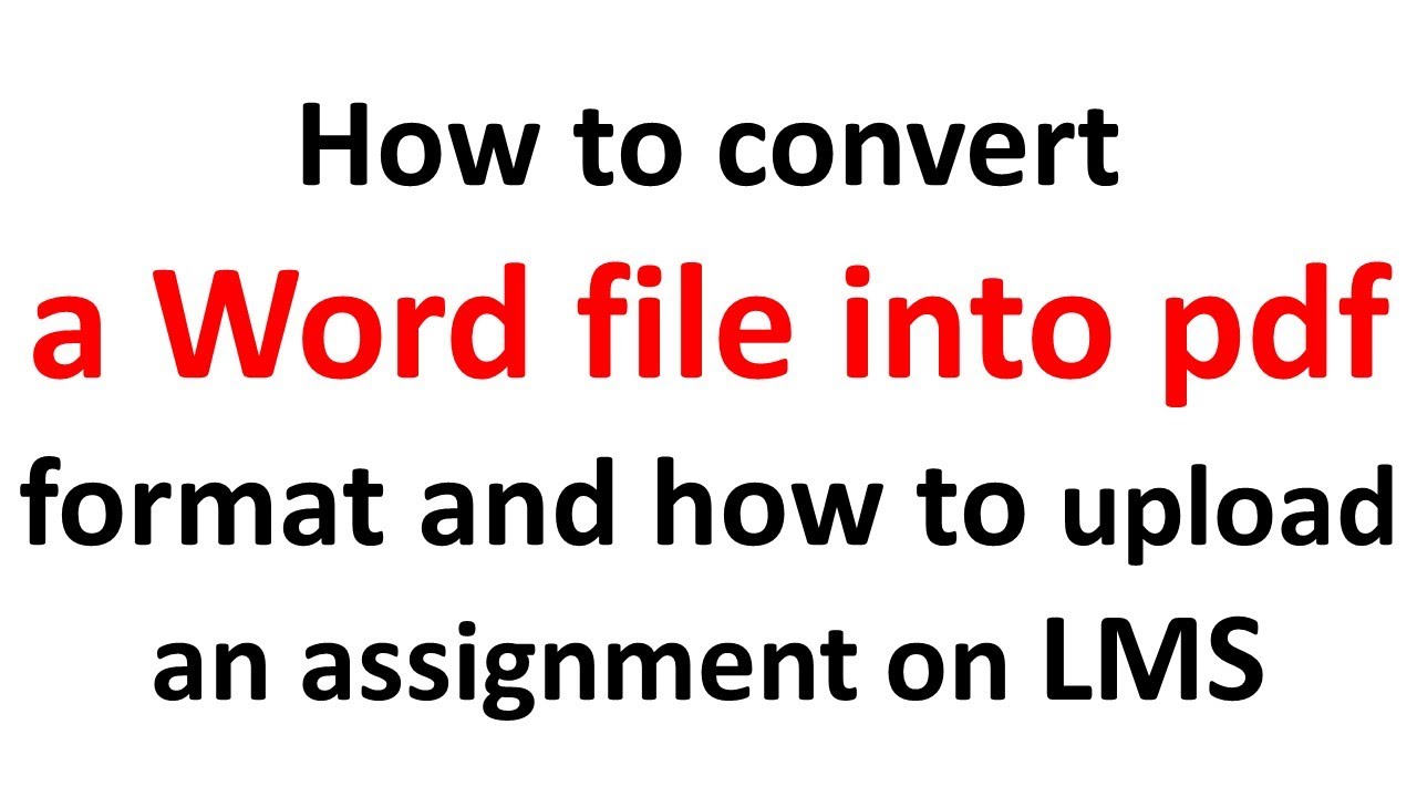 How To Convert A Word File Into Pdf And How To Upload An Assignment On How To Convert A Word File Into Pdf And How To Upload An Assignment On