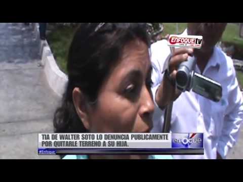 TIA DE WALTER SOTO DENUNCIA PUBLICAMENTE DE HABER QUITADO TERRENO A SU ...