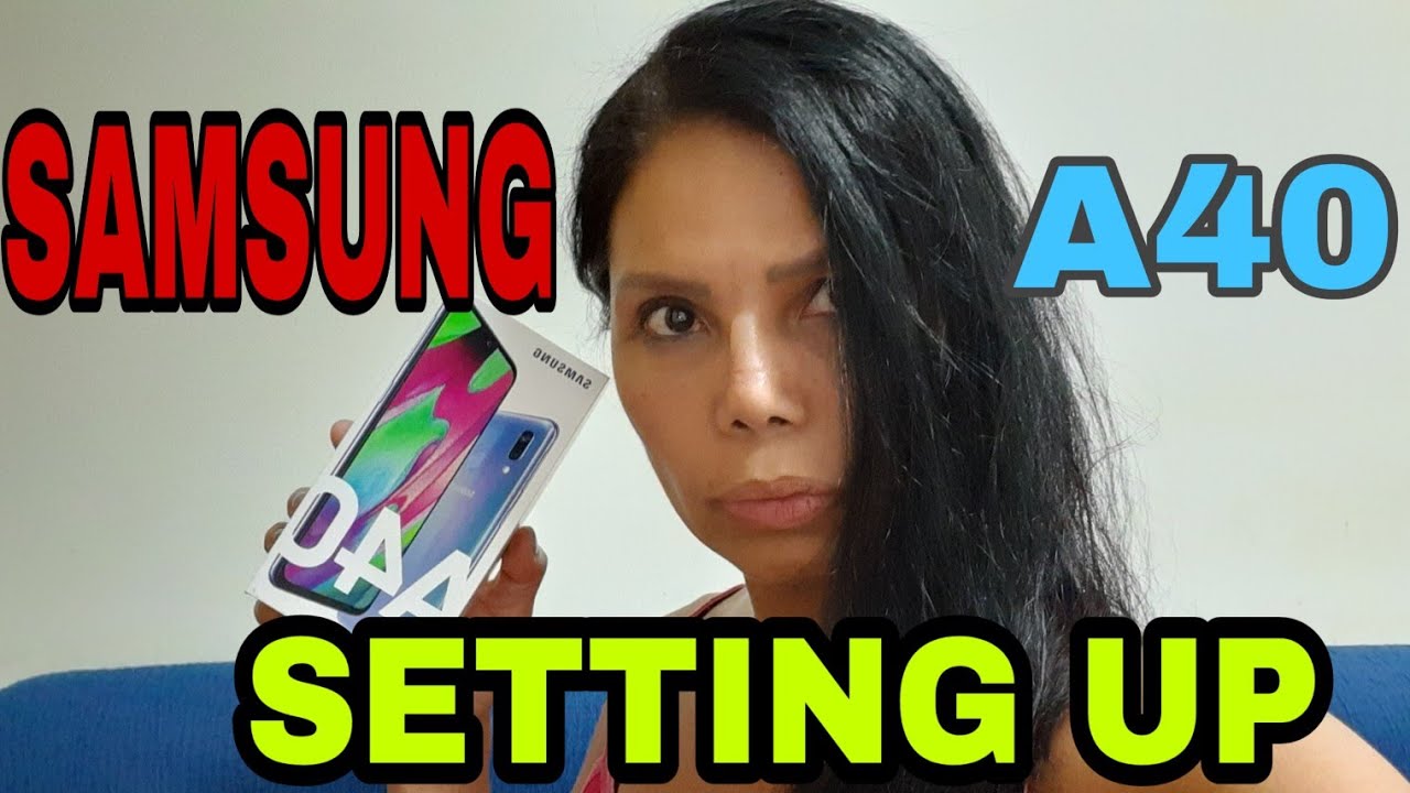 Setting Up Samsung/A40 - YouTube